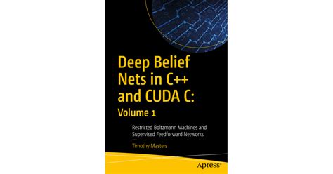 Deep Belief Nets In C And Cuda C Volume 1 Restricted Boltzmann