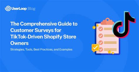 The Comprehensive Guide To Customer Surveys For Tiktok Driven Shopify Store Owners Userloop Blog