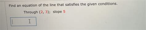 Solved Find An Equation Of The Line That Satisfies The Given