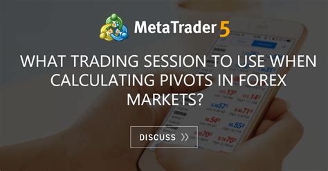What Trading Session To Use When Calculating Pivots In Forex Markets