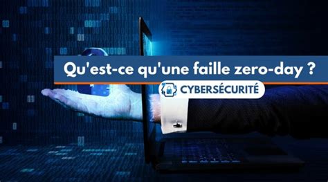 cybersécurité qu est ce qu une faille zero day
