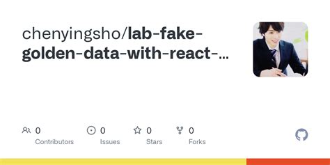 Github Chenyingsho Lab Fake Golden Data With React Exam