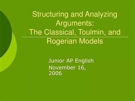 Ppt Structuring And Analyzing Arguments The Classical Toulmin And Rogerian Models
