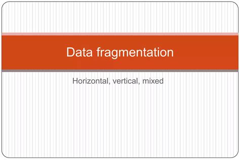 fragmentation and types of fragmentation in distributed database ppt