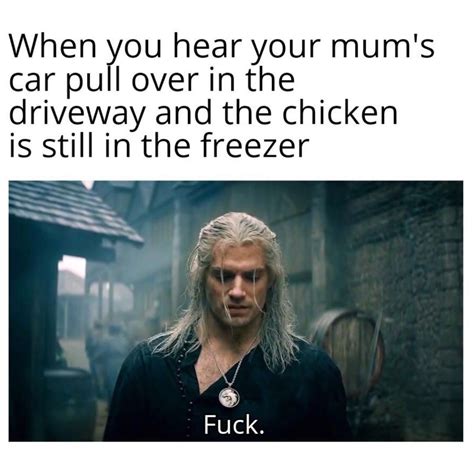 When You Hear Your Mums Car Pull Over In The Driveway And The Chicken