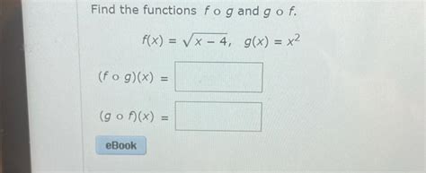 Solved Find The Functions Fog And G O F Fx √x 4 Gx