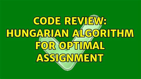 Code Review Hungarian Algorithm For Optimal Assignment 2 Solutions Youtube