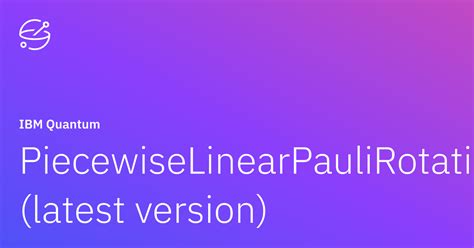 Piecewiselinearpaulirotations Latest Version Ibm Quantum Documentation