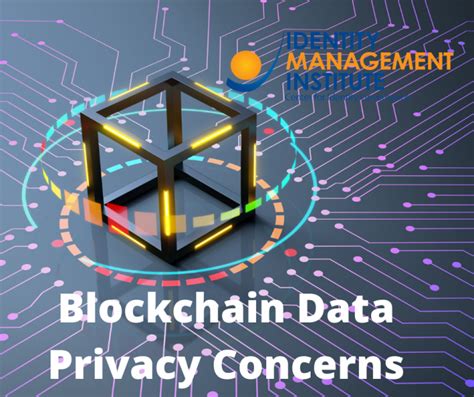 Blockchain Data Privacy Concerns Identity Management Institute®
