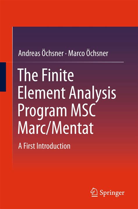 The Finite Element Analysis Program Msc Marcmentat A