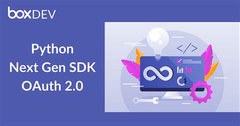 Box Pythonの次世代sdk Oauth 20の使用 Boxは数か月前に、ベータテスト用にpython Sdk By