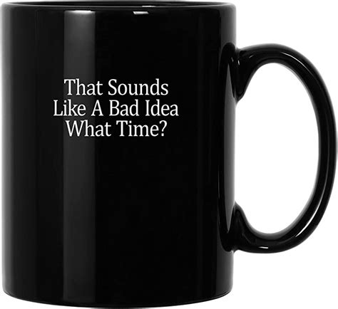 Perfect That Sounds Like A Bad Idea What Time T Shirts Tees Design