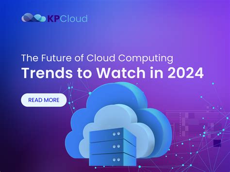The Future Of Cloud Computing Trends To Watch In 2024 Kpcloud Cloud Computing Consultant In