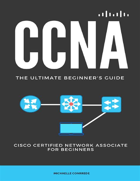 Ccna The Ultimate Beginners Guide Cisco Certified Network Associate For Beginners Digital