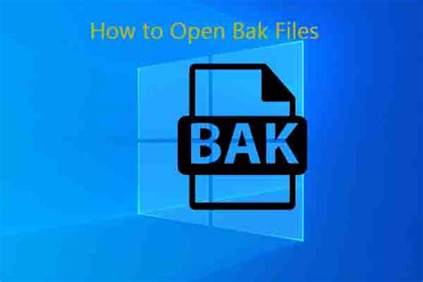 Bak File What Is It And How To Open It On Computers Minitool Bak File What Is It And How To Open It On Computers Minitool