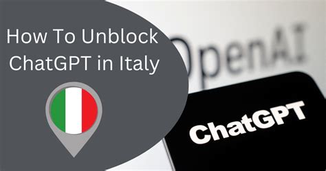 Unblock Chatgpt In Italy Tips And Tricks For Hassle Free Access