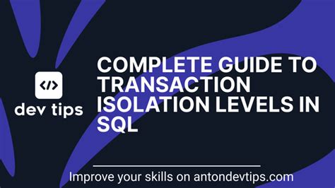 complete guide to transaction isolation levels in sql