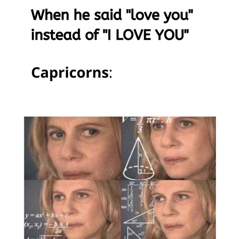 Capricorn Love Memes Capricorn Memes Capricorn Memes Added A New