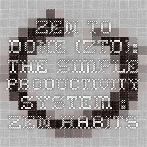 Zen To Done Ztd The Simple Productivity System Zen Habits