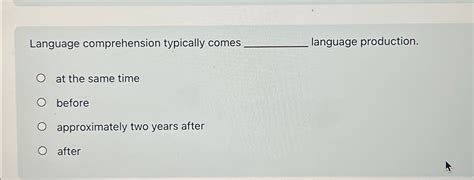 Solved Language Comprehension Typically Comes ﻿language