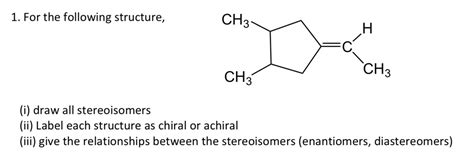Solved 1 For The Following Structure Ch3 H Ch3 Ch3 Draw All