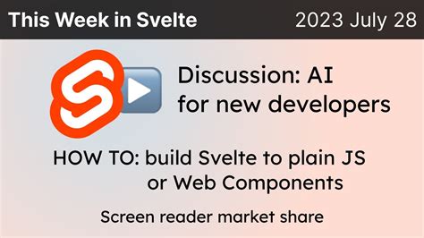 this week in svelte 2023 july 28 screen reader market share svelte