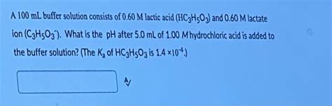 solved a 100 ml buffer solution consists of 0 60m lactic