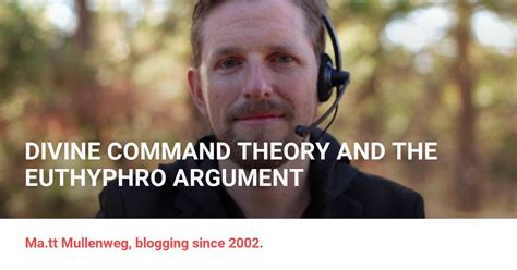 Divine Command Theory And The Euthyphro Argument Matt Mullenweg