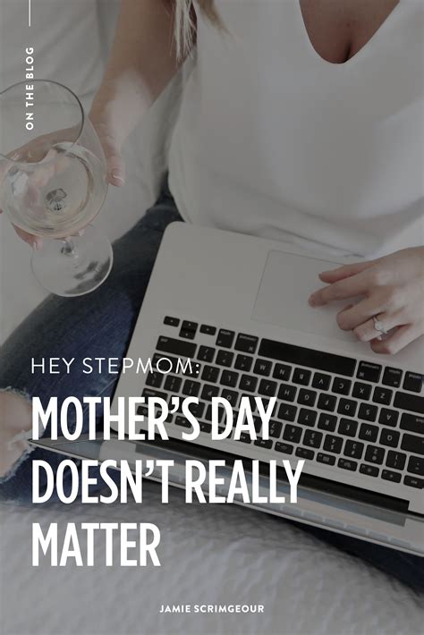 Hey Stepmom Mothers Day Doesnt Really Matter Step Moms Step