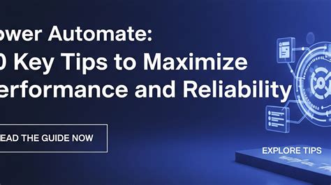 Power Automate 10 Key Tips To Maximize Performance And Reliability