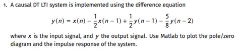 Solved A Causal DT LTI System Is Implemented Using The Chegg Com