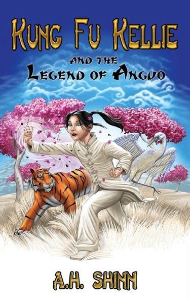 Kung Fu Kellie And The Legend Of Anguo Von A H Shinn Englisches Buch