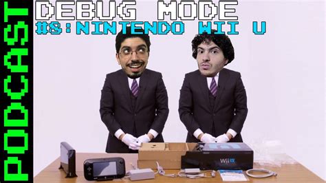 Debug Mode 8 Nintendo Wii U Podcast