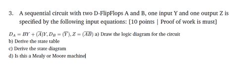 solved a sequential circuit with two d flipflops a and b
