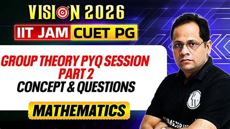 Iit Jamcuet Pg 2026 Group Theory Pyq Session Part 2 Concepts