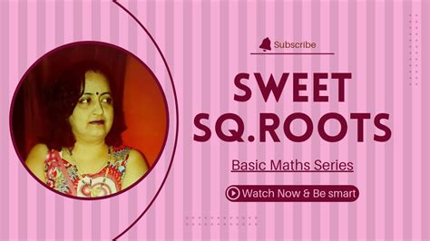 Basic Maths 08 Sweet Square Roots Youtube