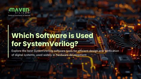 Which Software Is Used For Systemverilog Maven Silicon