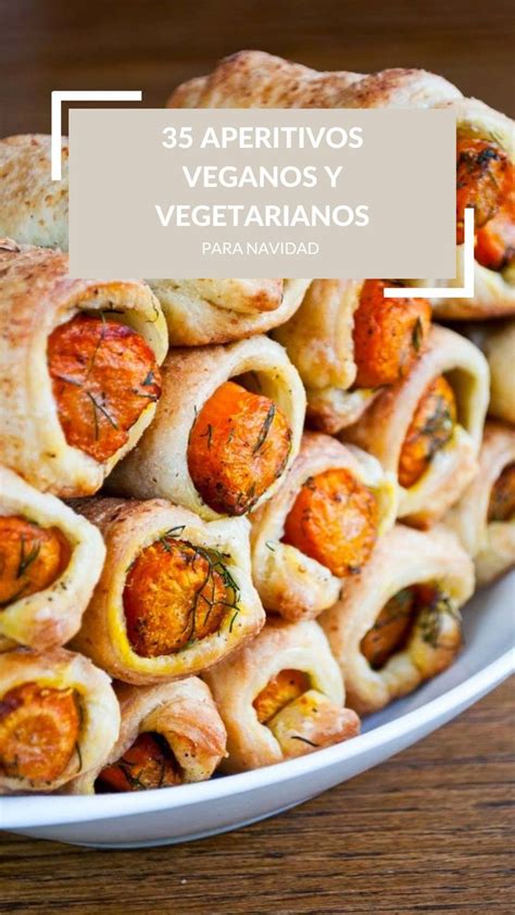 Los Aperitivos Veganos Y Vegetarianos Para Esta Navidad Más Ricos Y Saludables Aperitivos