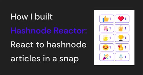 How I Built Hashnode Reactor React To Hashnode Articles In A Snap