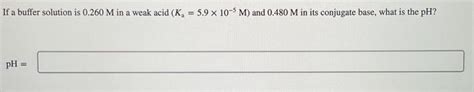 solved if a buffer solution is 0 260m in a weak acid