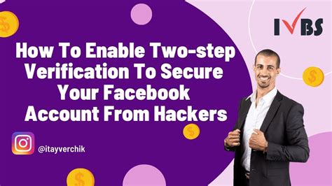 How To Enable Two Step Verification To Secure Your Facebook Account From Hackers Itay Verchik