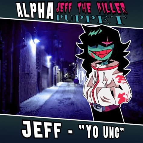 Jeff The Alpha Jeff The Killer Puppet The Puppet Pipeline