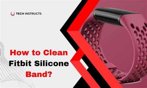 How To Clean Fitbit Silicone Band Tech Instructs