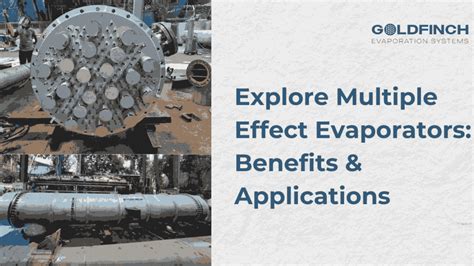 explore multiple effect evaporators benefits and applications