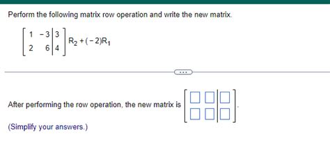 Solved Perform The Following Matrix Row Operation And Write