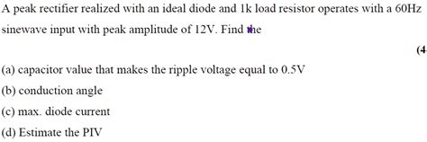 Solved Peak Rectifier Realized With An Ideal Diode And Lk Load