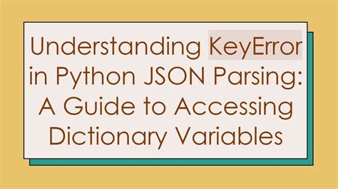 Understanding Keyerror In Python Json Parsing A Guide To Accessing Dictionary Variables Youtube