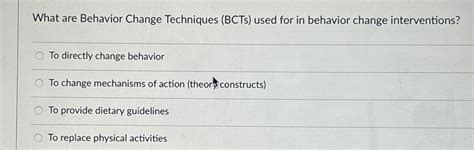 Solved What are Behavior Change Techniques (BCTs) ﻿used for | Chegg.com