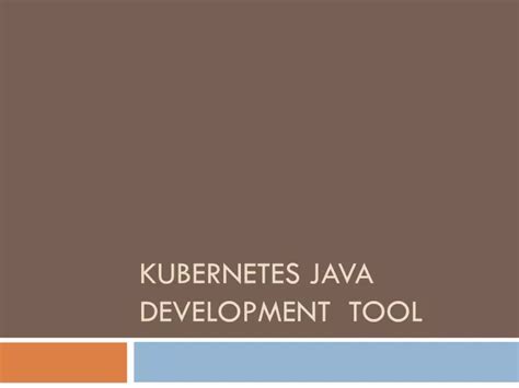 Ppt Kubernetes Java Development Tool Powerpoint Presentation Free
