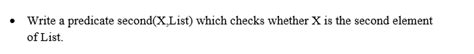 Solved Write A Predicate Secondxlist Which Checks